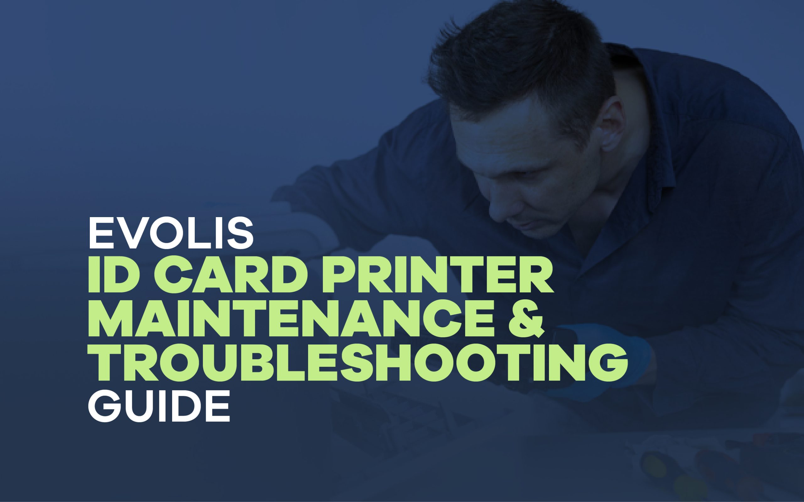 Evolis ID Card Printer Maintenance and Troubleshooting Tips